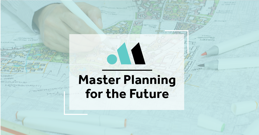Master Planning for the Future - Monta Consulting & Design
